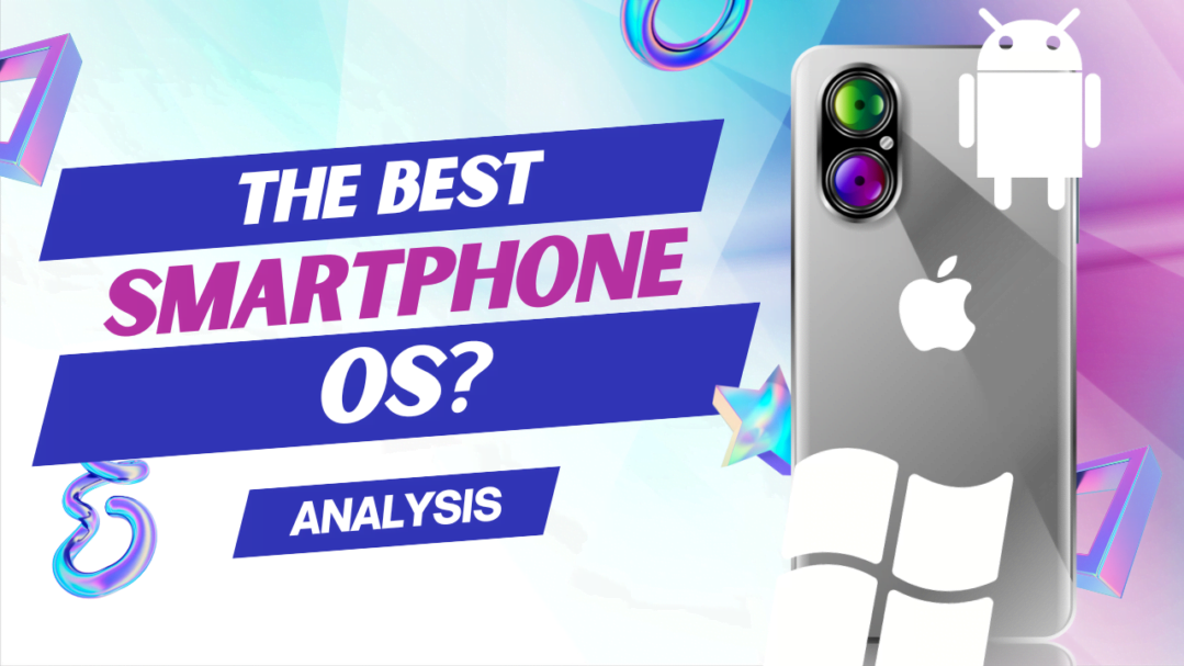 The Best Smartphone Operating Systems? Analysis! - PhoneDekho.com