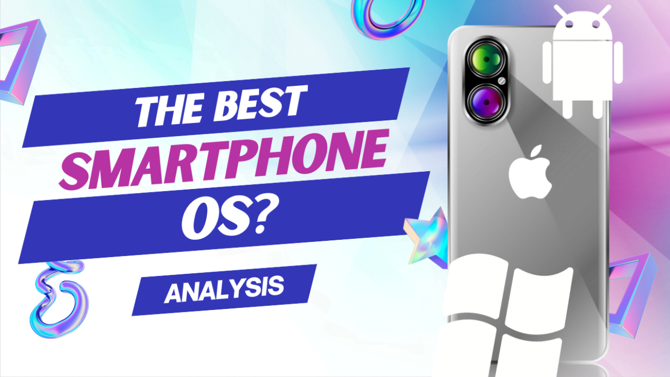 The Best Smartphone Operating Systems? Analysis! - PhoneDekho.com